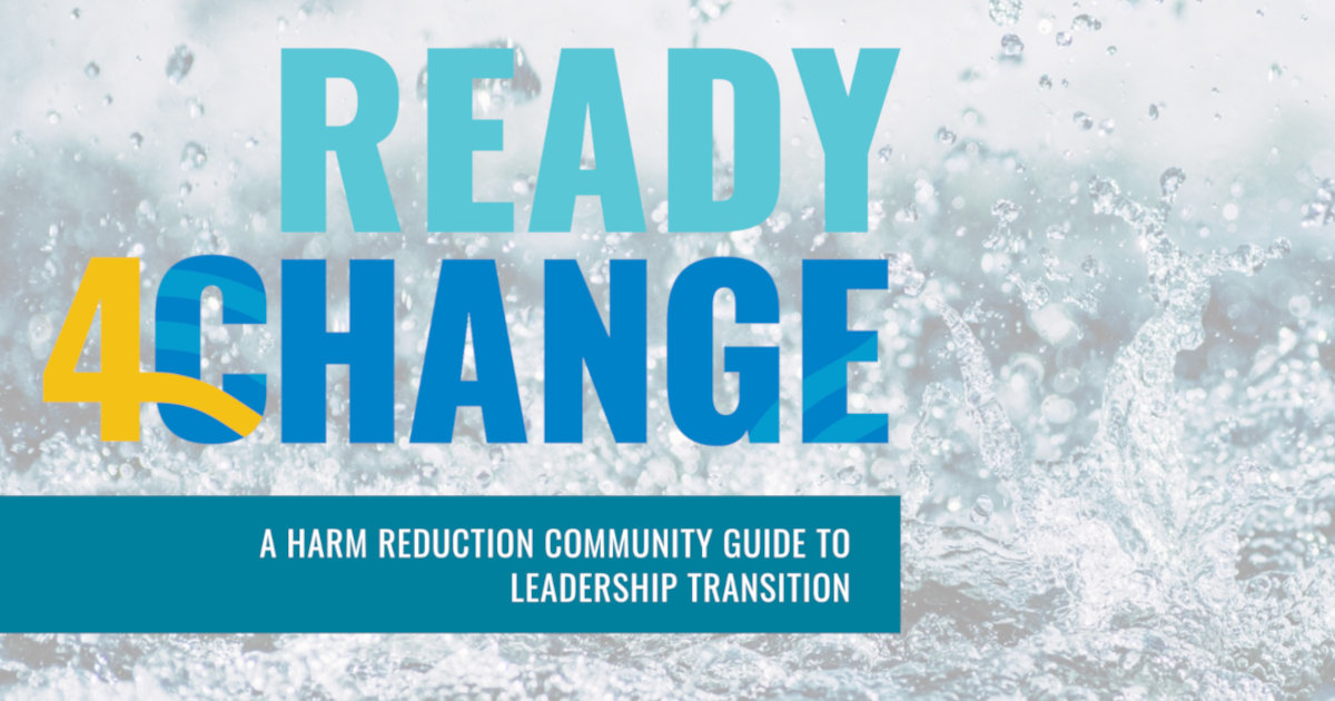 Ready4Change – A harm Reduction Community Guide to Leadership Transition